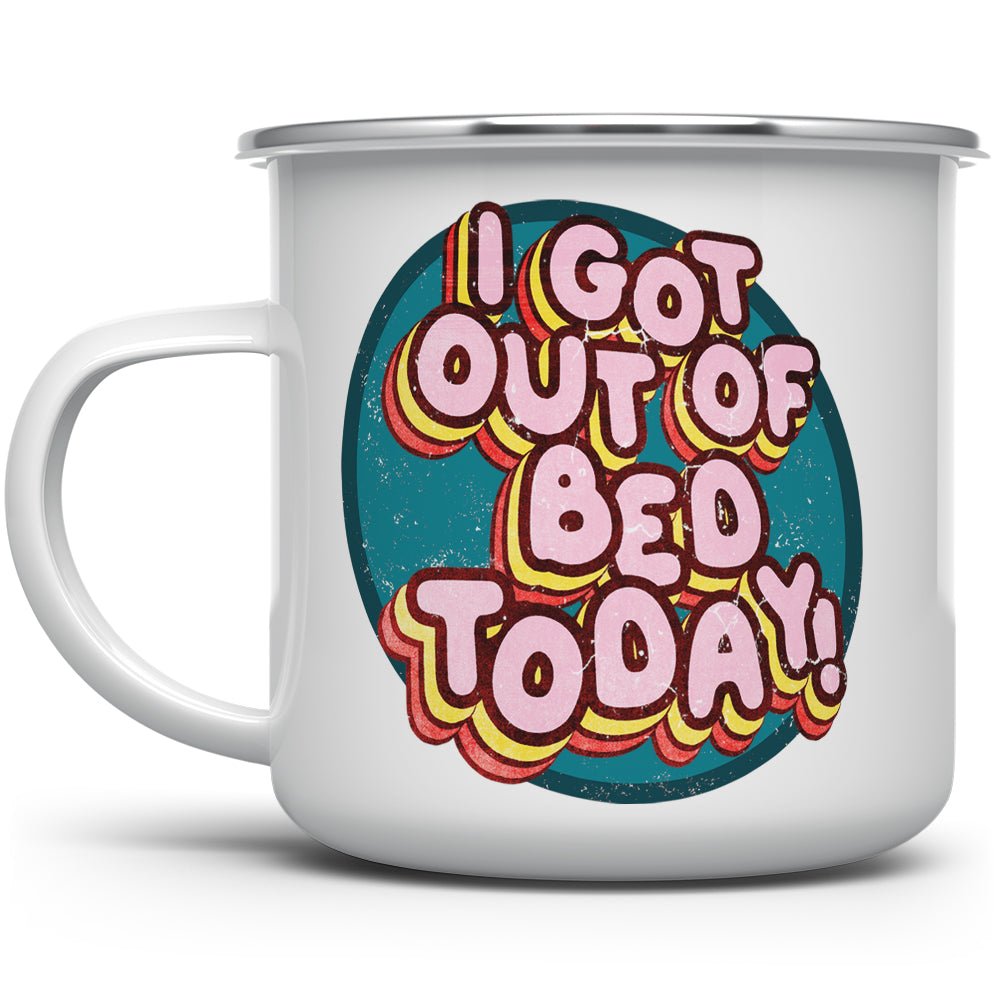 I Got Out of Bed Today Camp Mug | Loftipop
