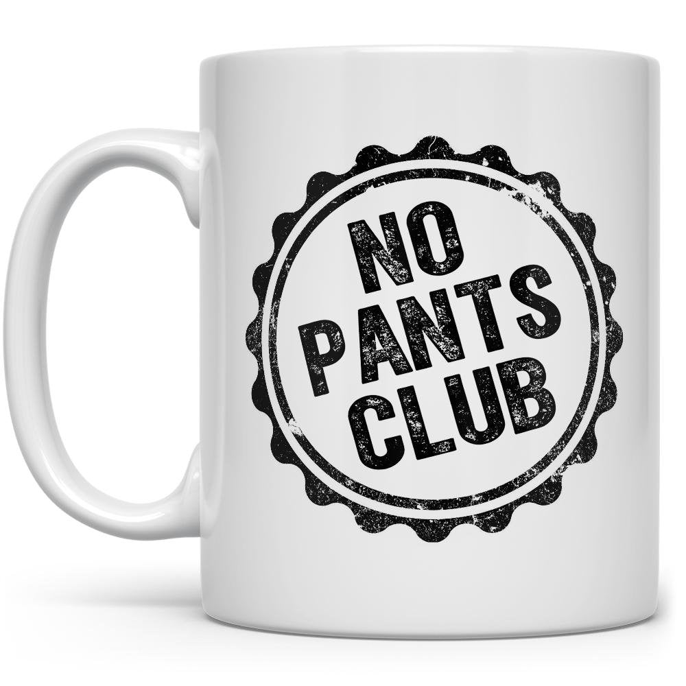 No Pants Club Mug | Funny Mug Friend Gifts | Loftipop