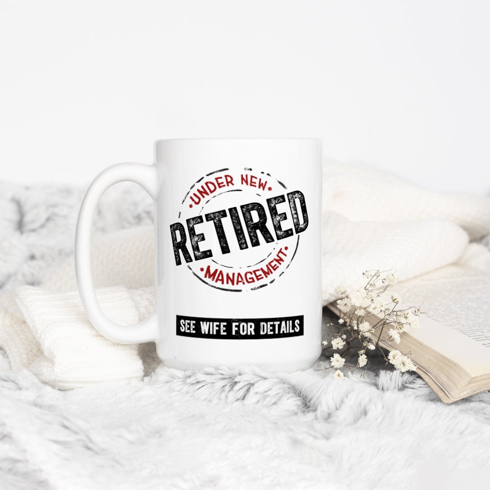 Retired Under New Management Mug | Retirement Gifts | Loftipop