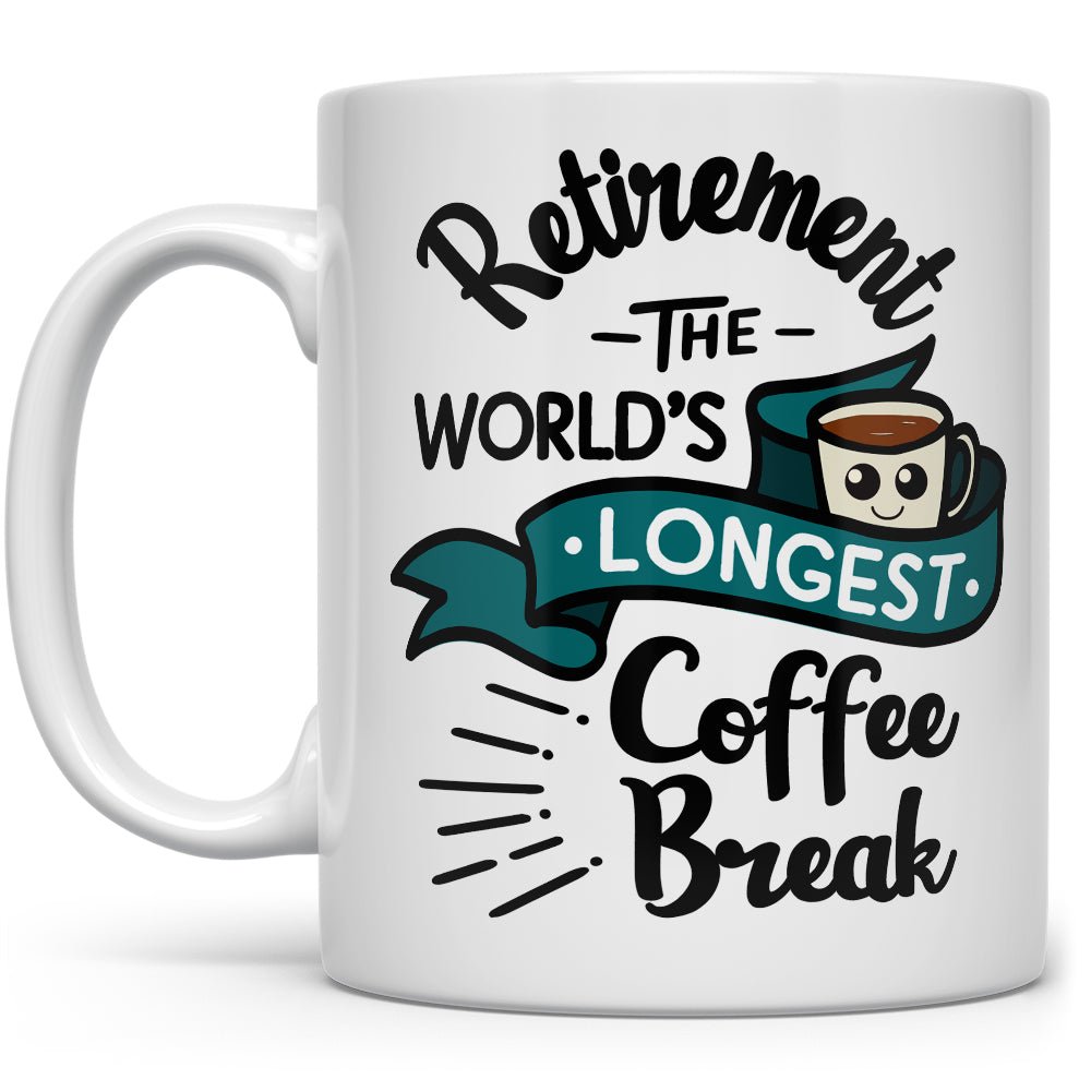 Retirement The World's Longest Coffee Break Mug | Loftipop