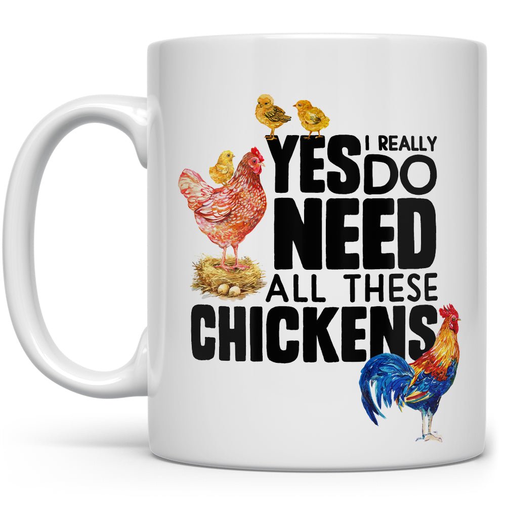 Yes I Really Do Need All These Chickens Mug | Loftipop