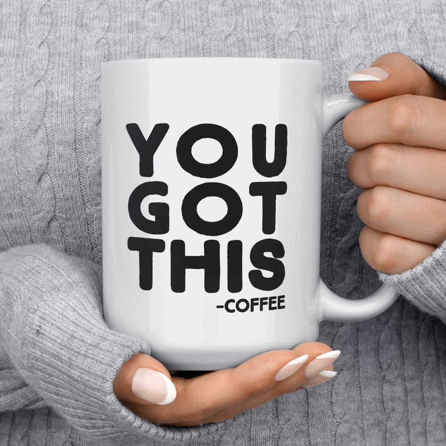 You Got This Coffee Mug | Inspirational Mug | Loftipop
